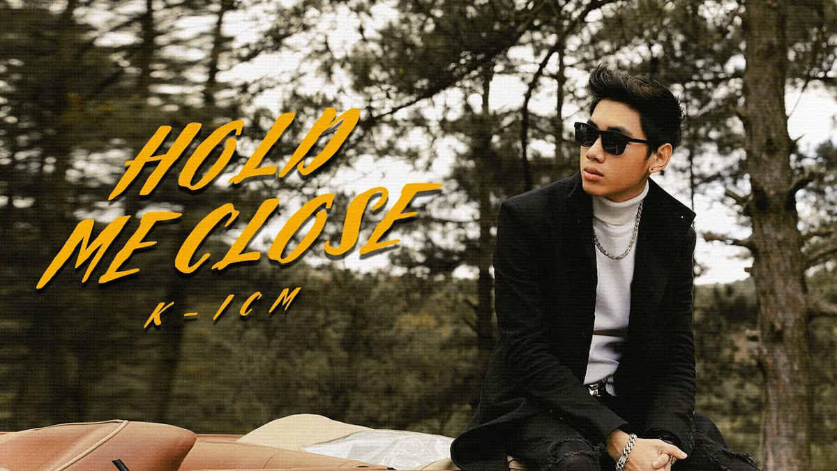 Lời dịch Hold Me Close – K-ICM - Toomva.com
